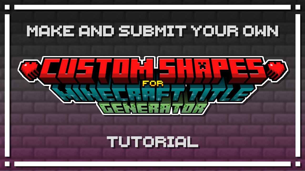 Minecraft Title Generator - How to Create and Submit Custom Shapes ...