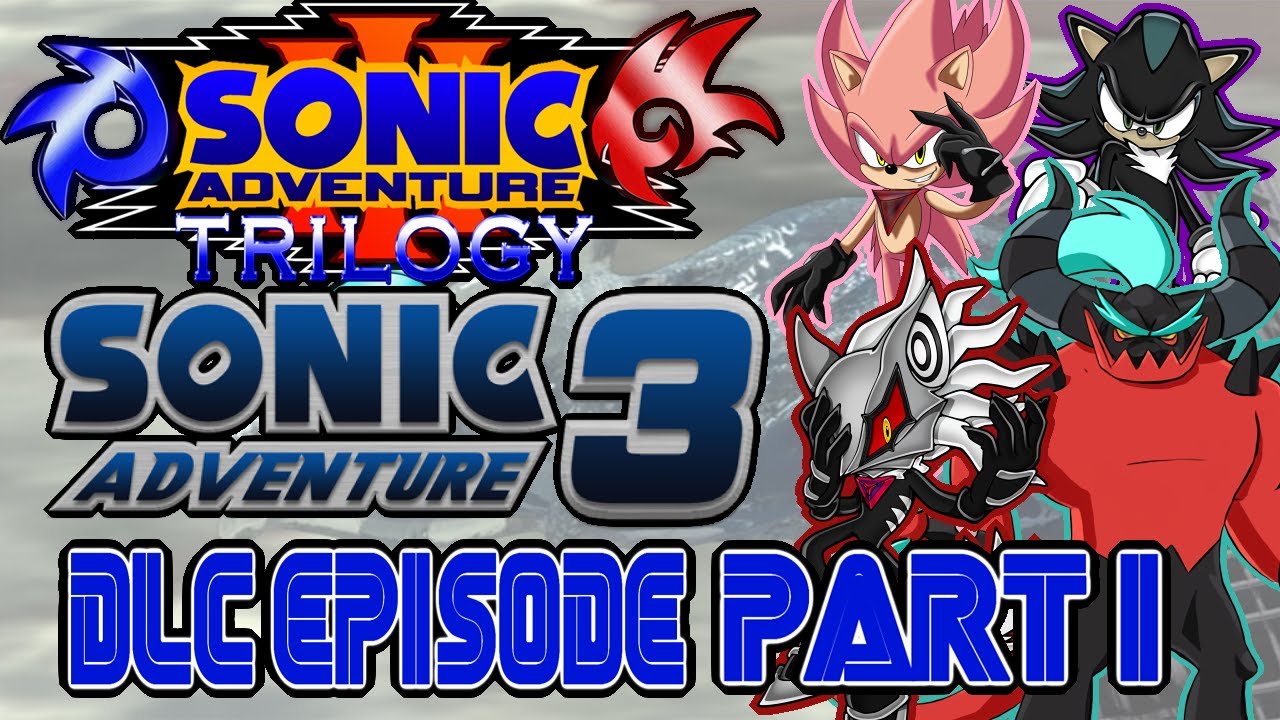 Sonic Adventure Trilogy: DLC Episode (Part I) - YouTube