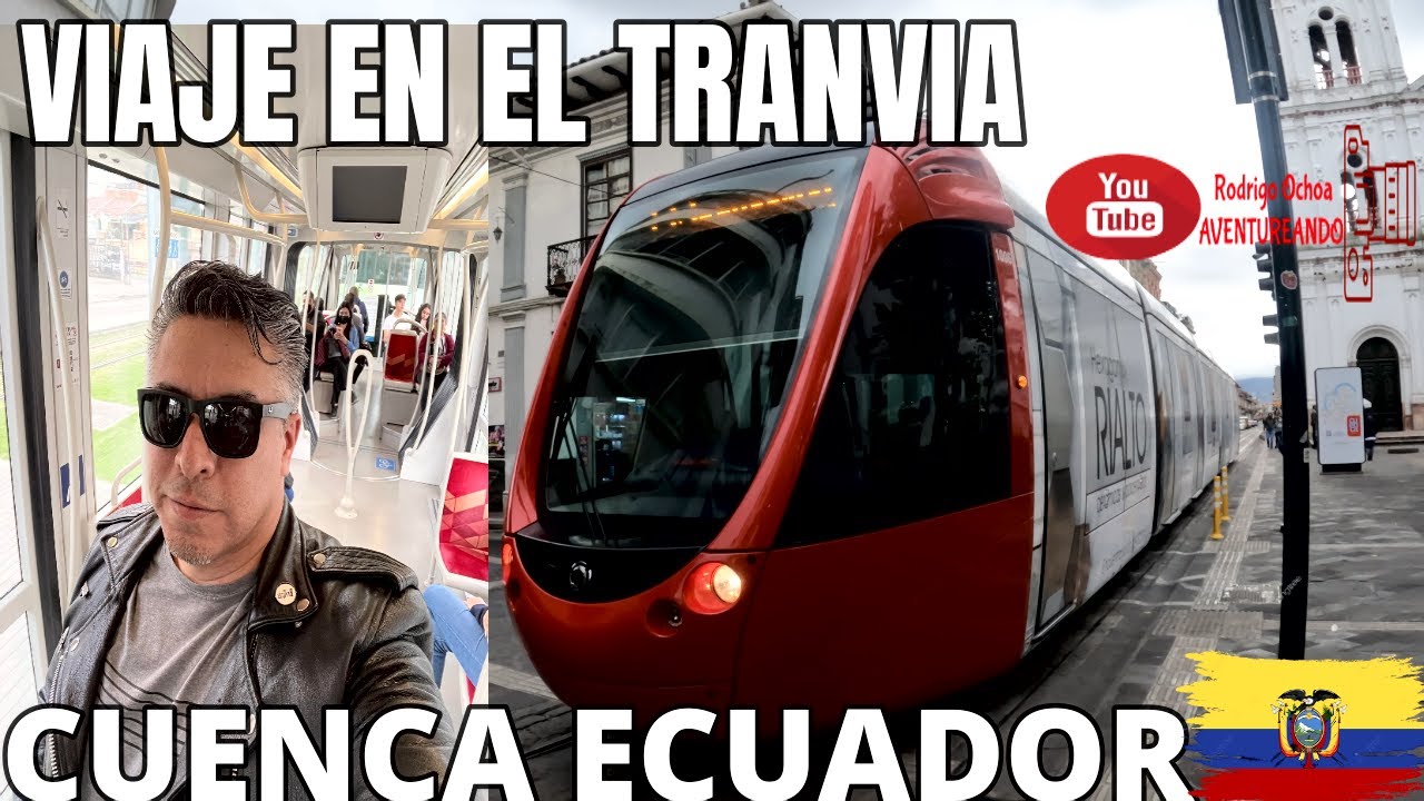 VIAJE EN EL TRANVIA DE CUENCA ECUADOR - YouTube