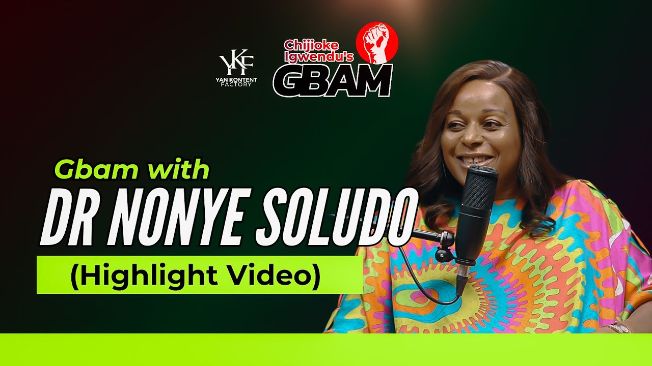 (HIGHLIGHTS) GBAM WITH THE FIRST LADY OF ANAMBRA STATE, DR NONYE SOLUDO ...