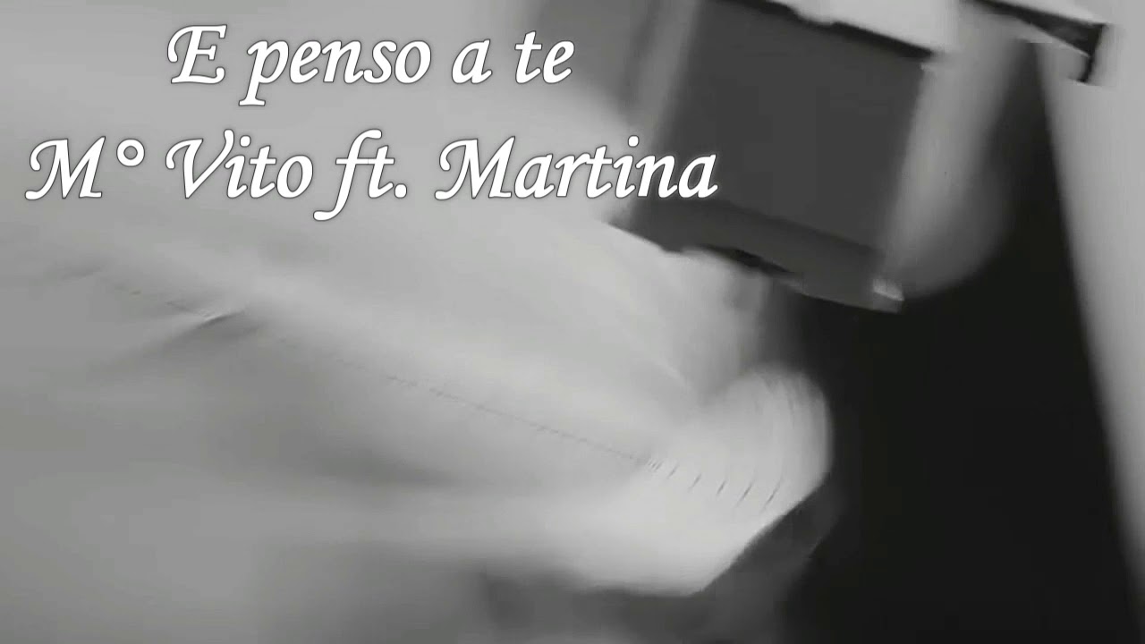 E penso a te - M°Vito ft. Martina - YouTube