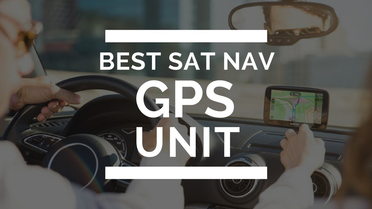 Best sat nav the ultimate GPS units on the market right now - YouTube