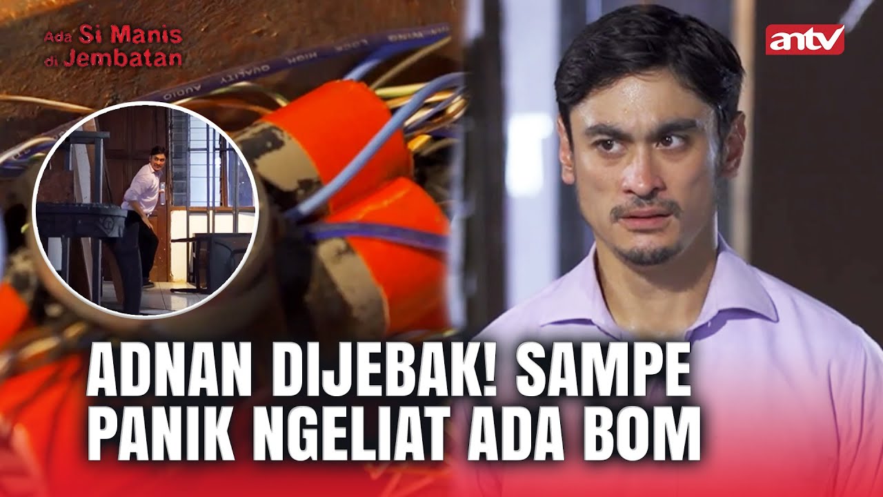 Gawat! Adnan Dalam Bahaya! | Ada Si Manis Di Jembatan ANTV Eps 9 (3/5 ...