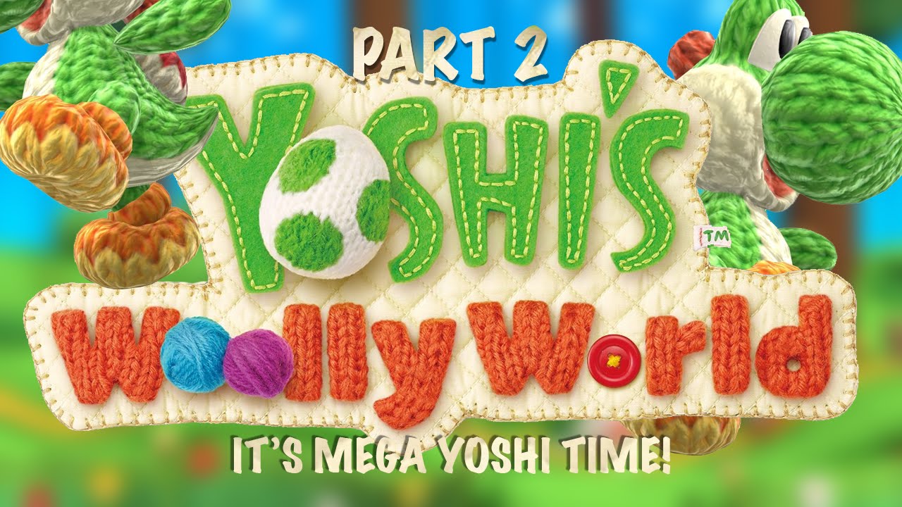 IT'S MEGA YOSHI TIME! | Yoshi's Woolly World: World 1, Levels 5-9 ...