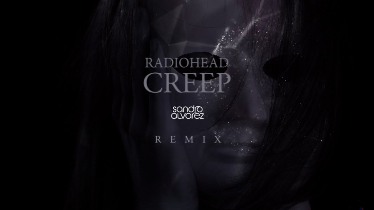 Radiohead - Creep (Sandro Alvarez Remix) - YouTube