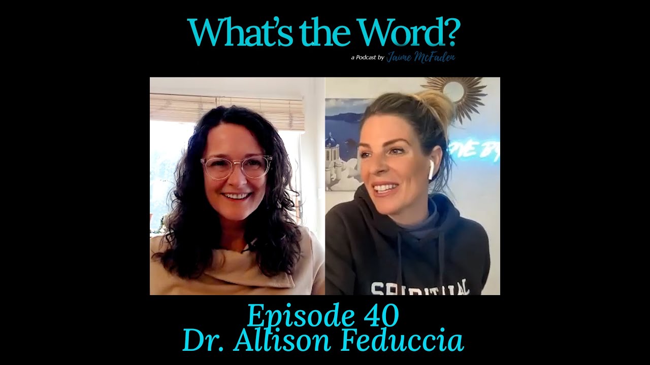 Dr Allison Feduccia - VIBRANT - What's the Word with Jaime McFaden Ep40 ...