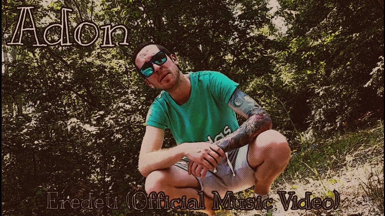 Adon - Eredeti [Official Music Video] - YouTube