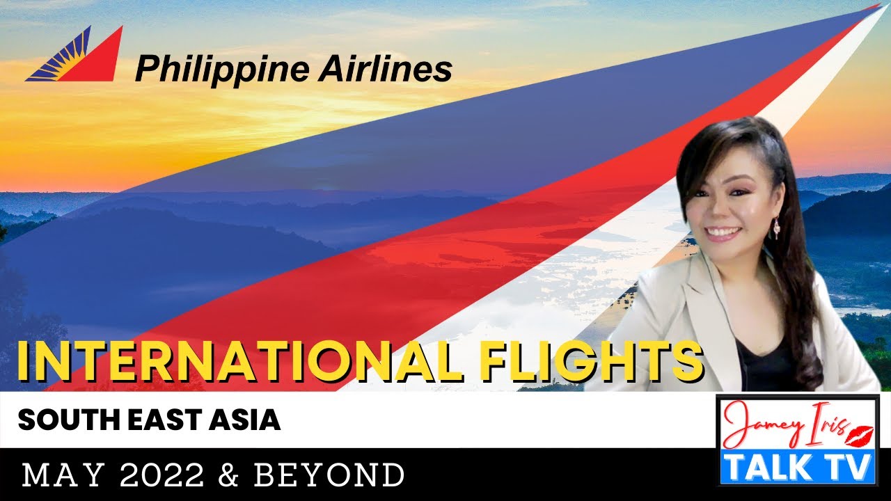 Philippine Airlines Southeast Asia - May 2022 Flight Updates | PAL ...