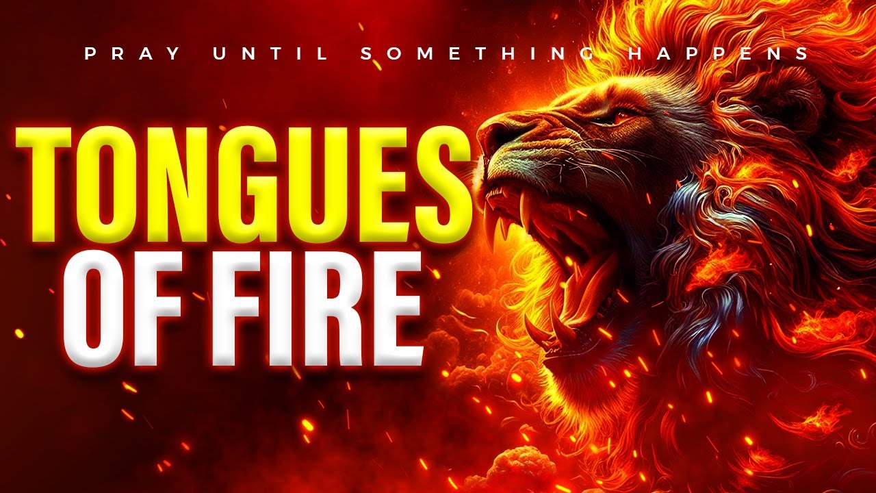 TONGUES OF FIRE Intercession Prayer, Chant, And Tongues | Pray In The ...