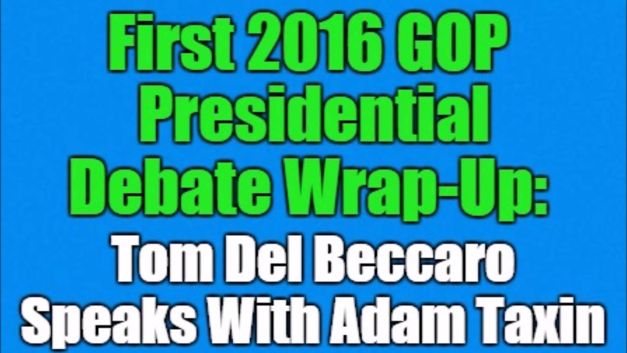 Recap of Fox News GOP Presidential Debate (Tom Del Beccaro with Adam ...