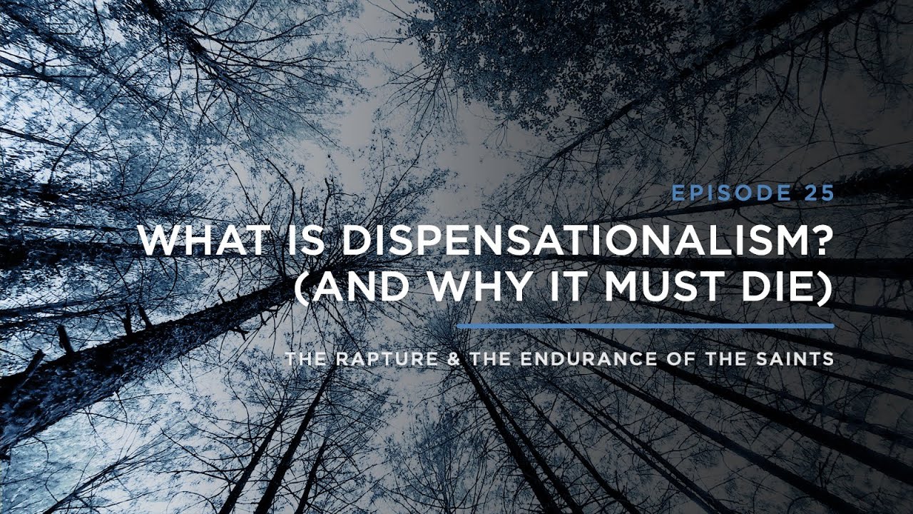 What is Dispensationalism? (And Why it Must Die) // THE RAPTURE ...