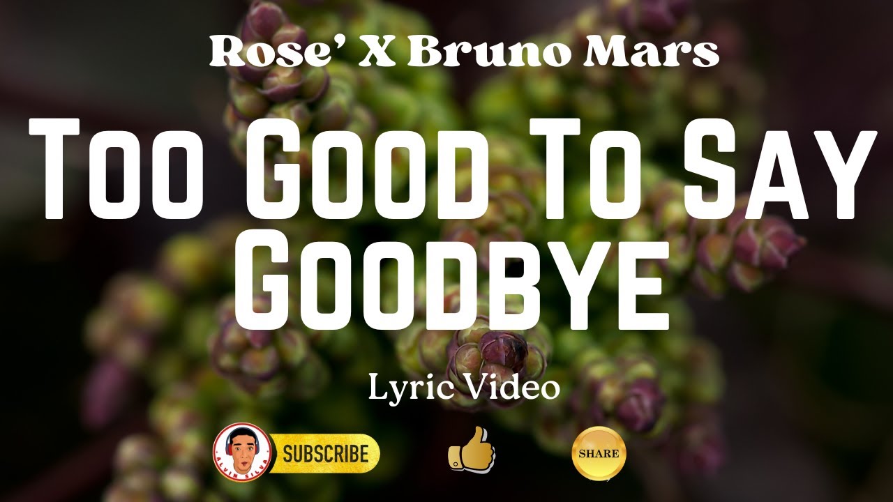 TOO GOOD TO SAY GOODBYE | Rose' X Bruno Mars | Lyric Video - YouTube