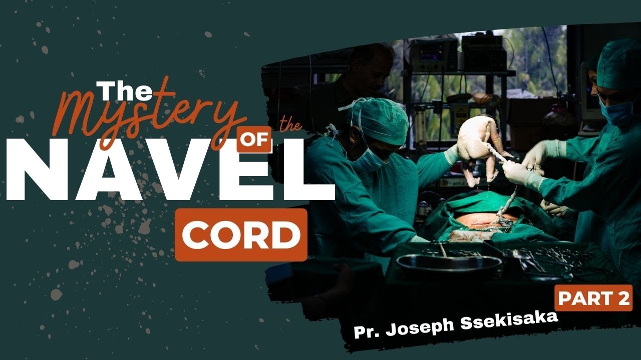 THE MYSTERY OF THE NAVEL CORD - PART 2 (a) | PR. JOSEPH SSEKISAKA | 31 ...