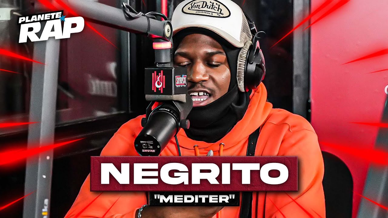 [EXCLU] Negrito - Méditer #PlanèteRap - YouTube