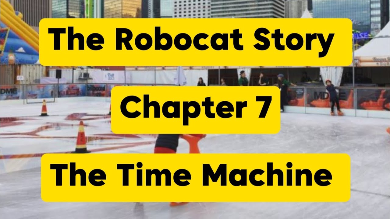 The Robocat story, Chapter 7, the Time Machine - YouTube