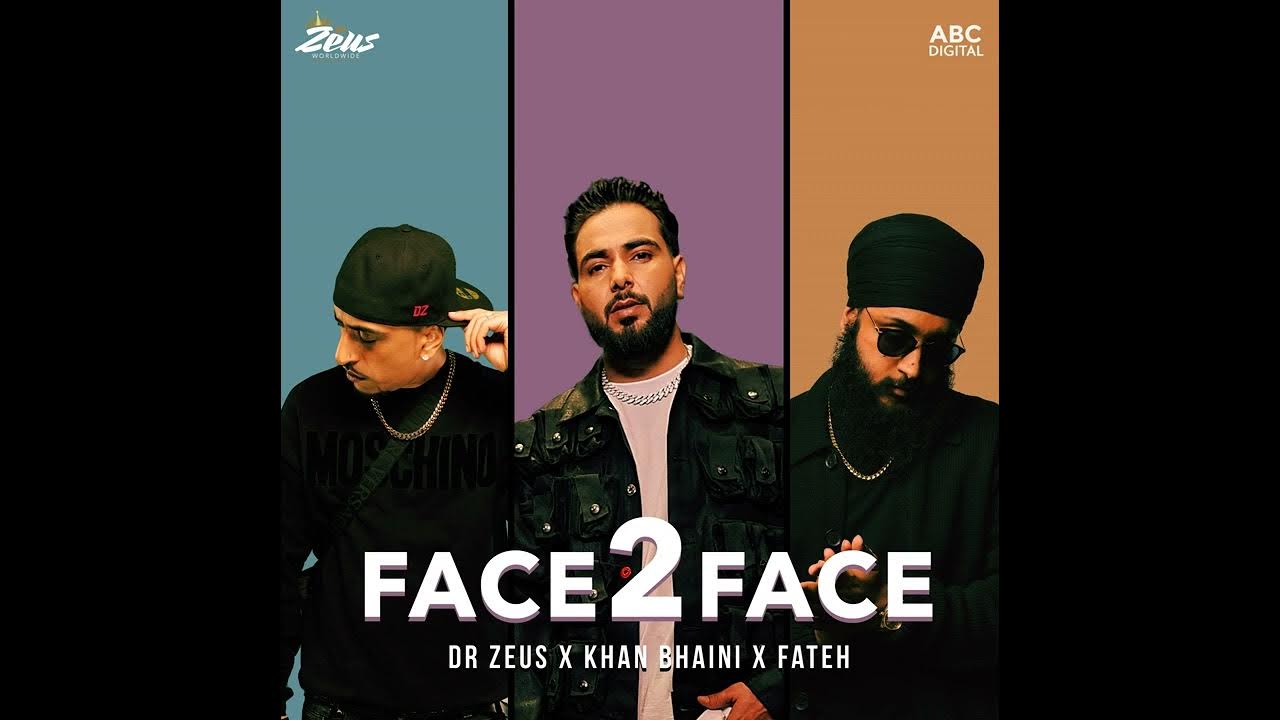 Face 2 Face (Full Song) Dr Zeus · Khan Bhaini · Fateh DOE · Ricky MK - YouTube