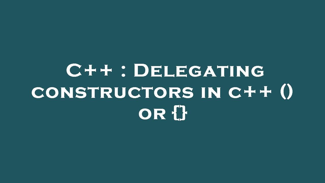 C++ : Delegating constructors in c++ () or {} - YouTube