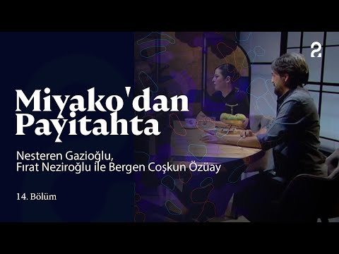 Nesteren Gazioğlu, Fırat Neziroğlu ile Bergen Coşkun Özüay | Miyako'dan Payitahta | 14. Bölüm @trt2