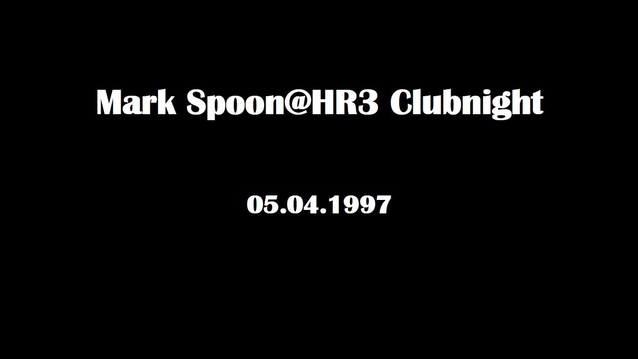 Mark Spoon@HR3 Clubnight 05.04.1997 - YouTube