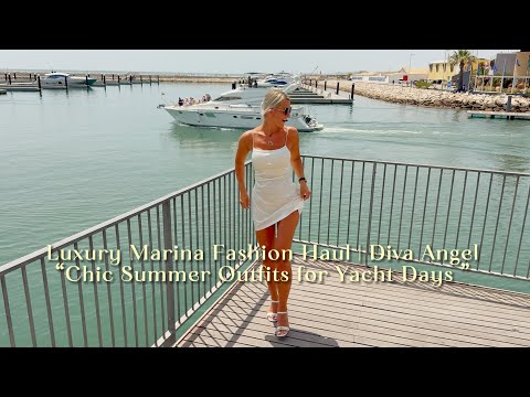 Luxury Marina Fashion Haul | Diva Angel |Chic Summer Outfits for Yacht Days ⛵👗
