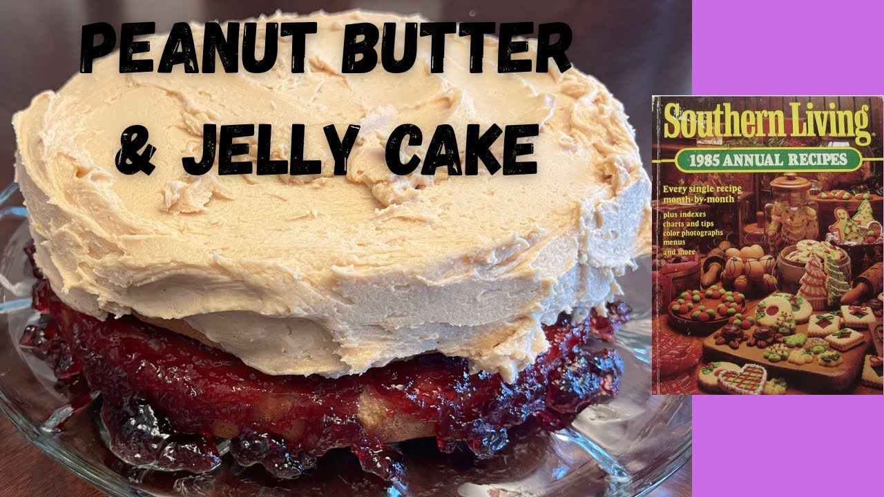 Peanut Butter & Jelly Cake from Southern Living 1985 Annual Recipes ...
