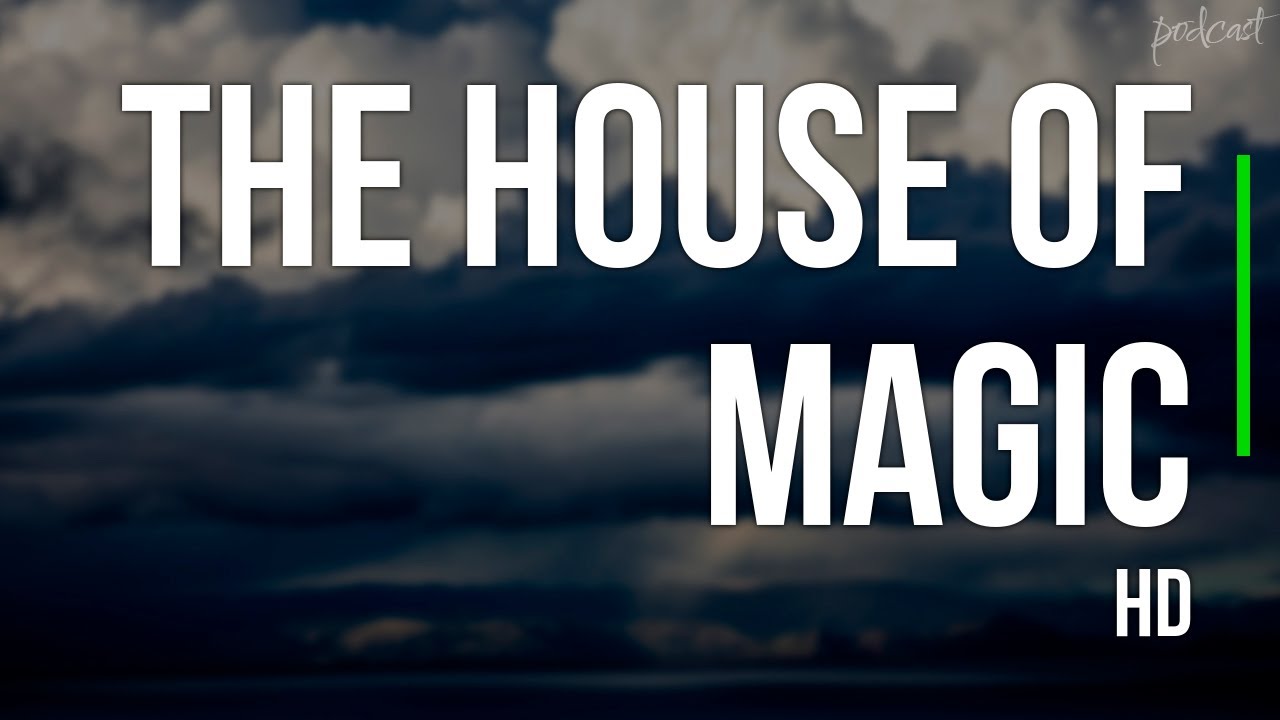 The House of Magic (2013) - HD Full Movie Podcast Episode | Film Review ...