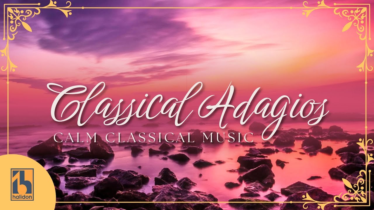 Classical Adagios | Calm Classical Music - YouTube