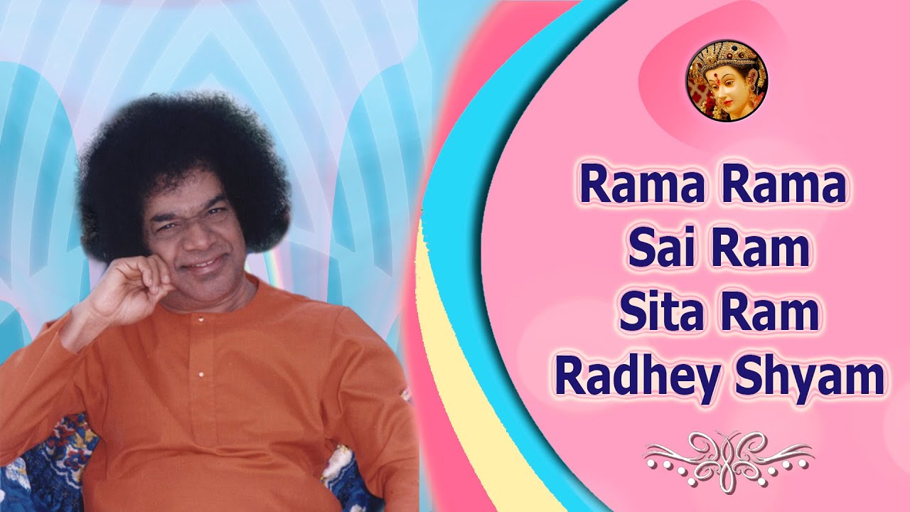 Rama Rama Sai Ram Sita Ram Radhey Shyam | Sathya Sai Bhajan - YouTube