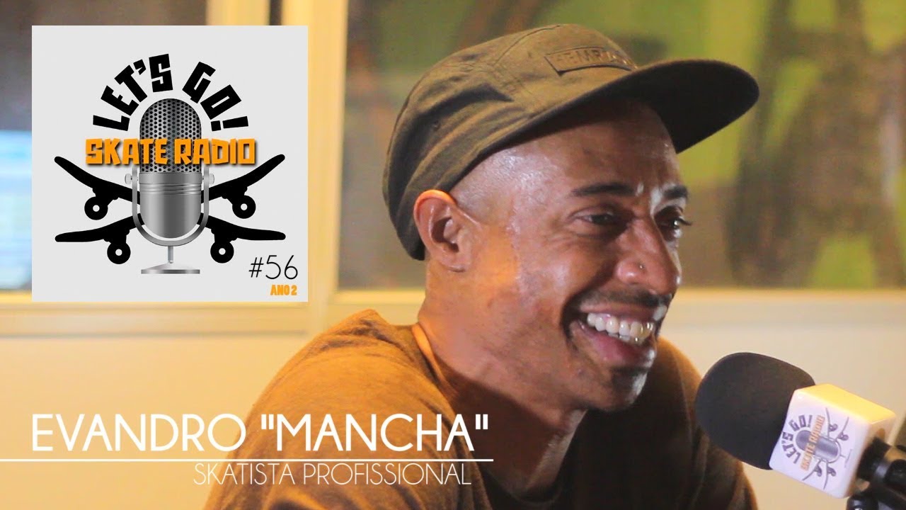 Programa Let’s Go! SkateRadio #56: Evandro Mancha! - YouTube