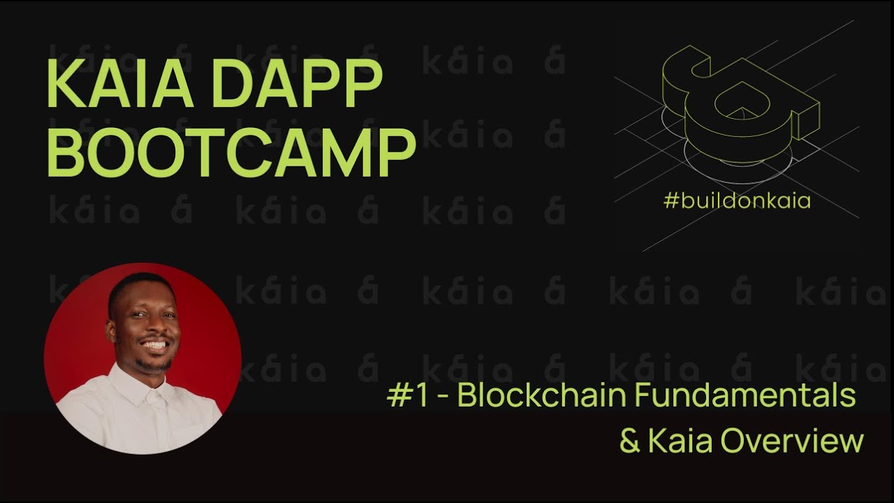 Kaia DApp Bootcamp Lesson 1: Blockchain Fundamentals & Kaia Overview - YouTube