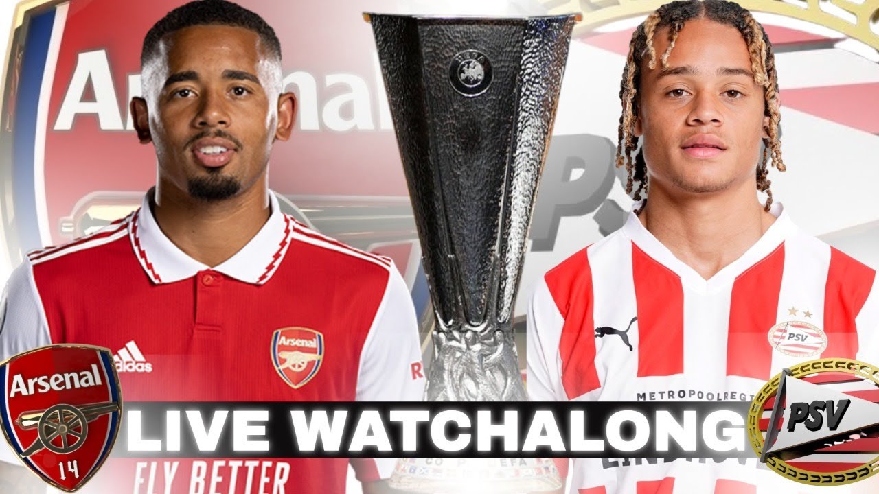 ARSENAL VS PSV LIVE WATCHALONG FT @Tonyclaudegunnertv @TheAussieGooner ...