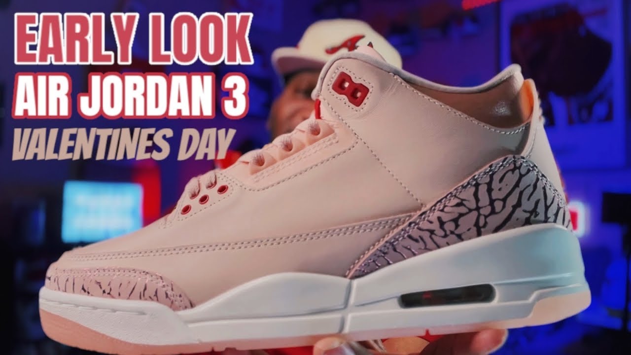 EARLY LOOK AT THE “ VALENTINE DAY “ AIR JORDAN 3 WMNS RELEASE… REVIEW ...