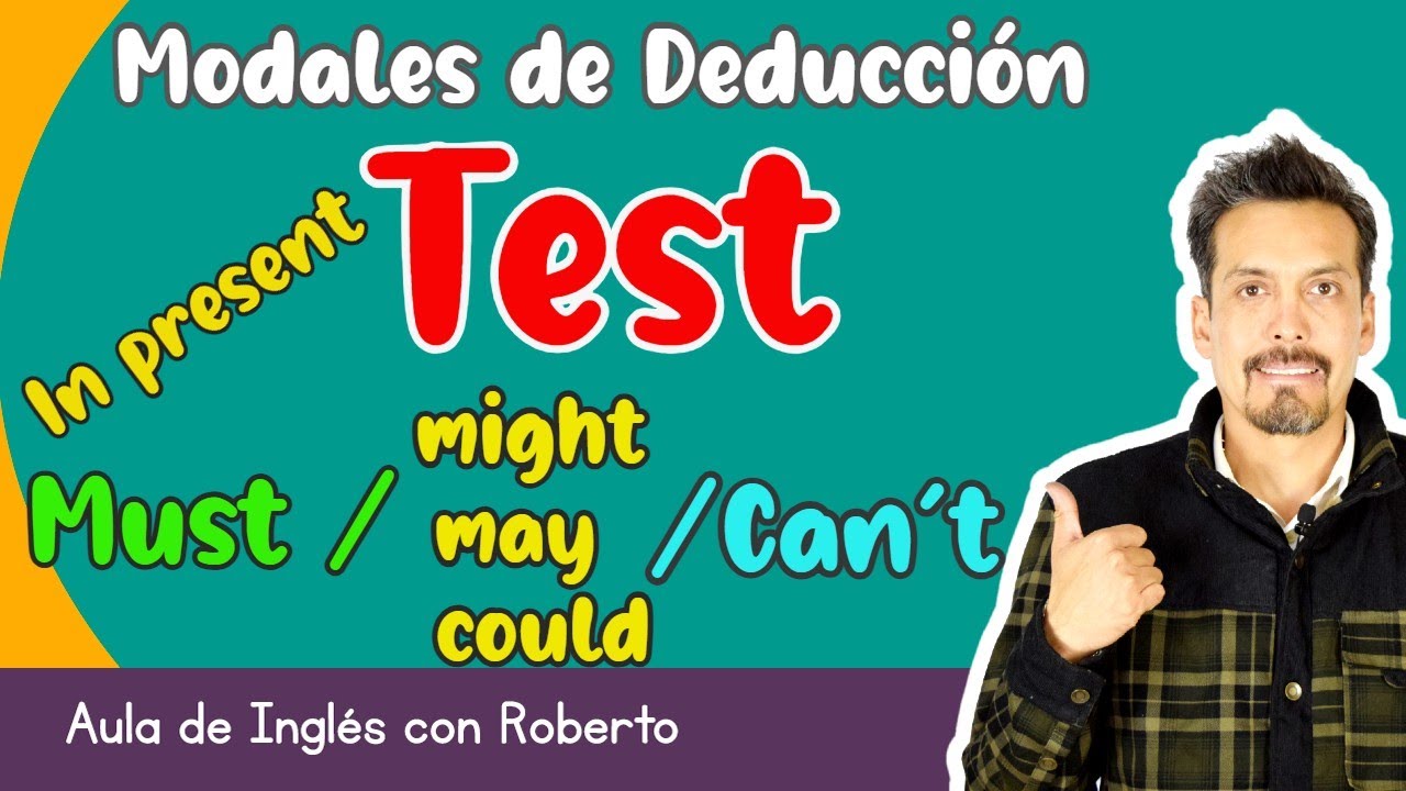 TEST DE EVALUACIÓN / MODALS OF DEDUCTION PRESENT - YouTube