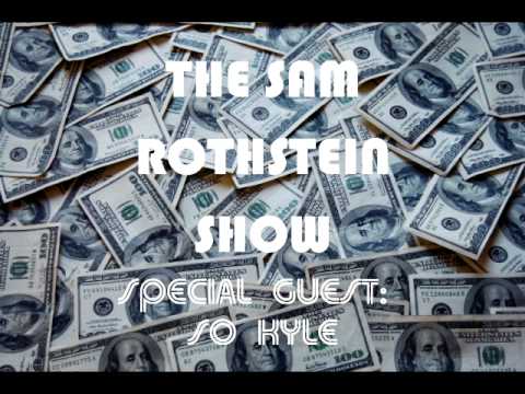 THE SAM ROTHSTEIN SHOW: SO KYLE - YouTube