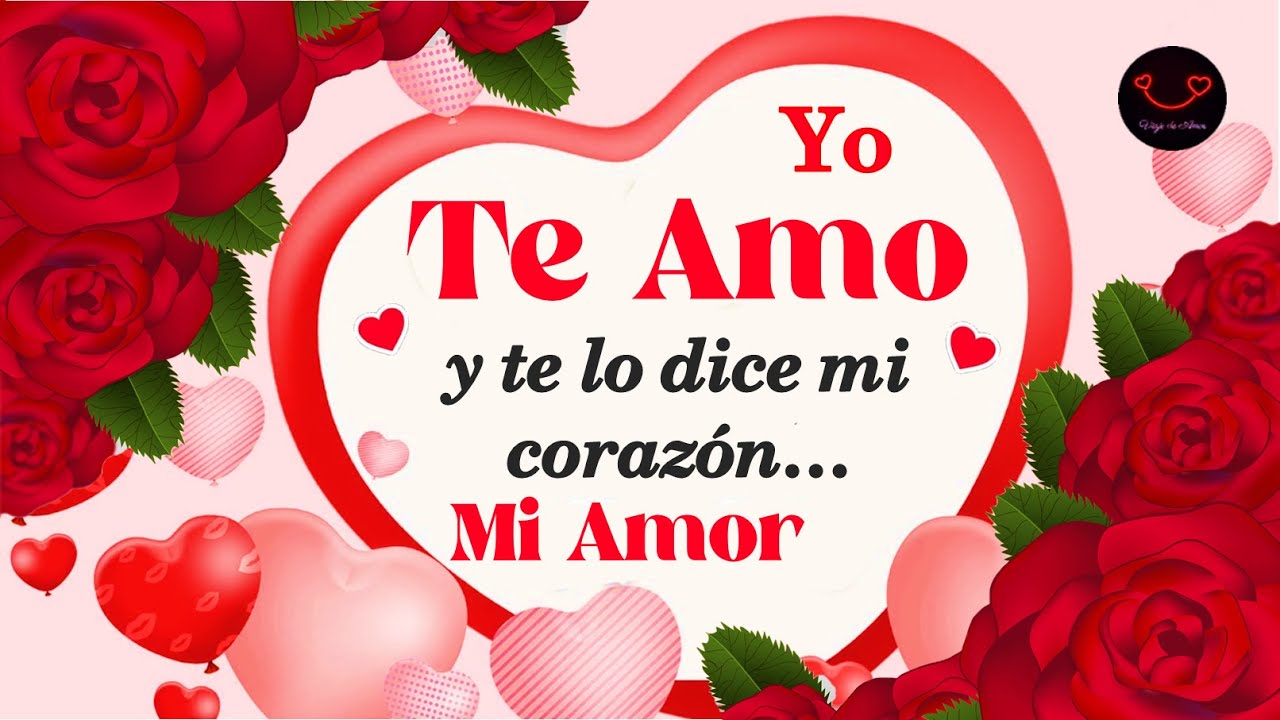 TE AMO y te lo dice mi Corazón 💌 con este lindo mensaje de amor bonito ...