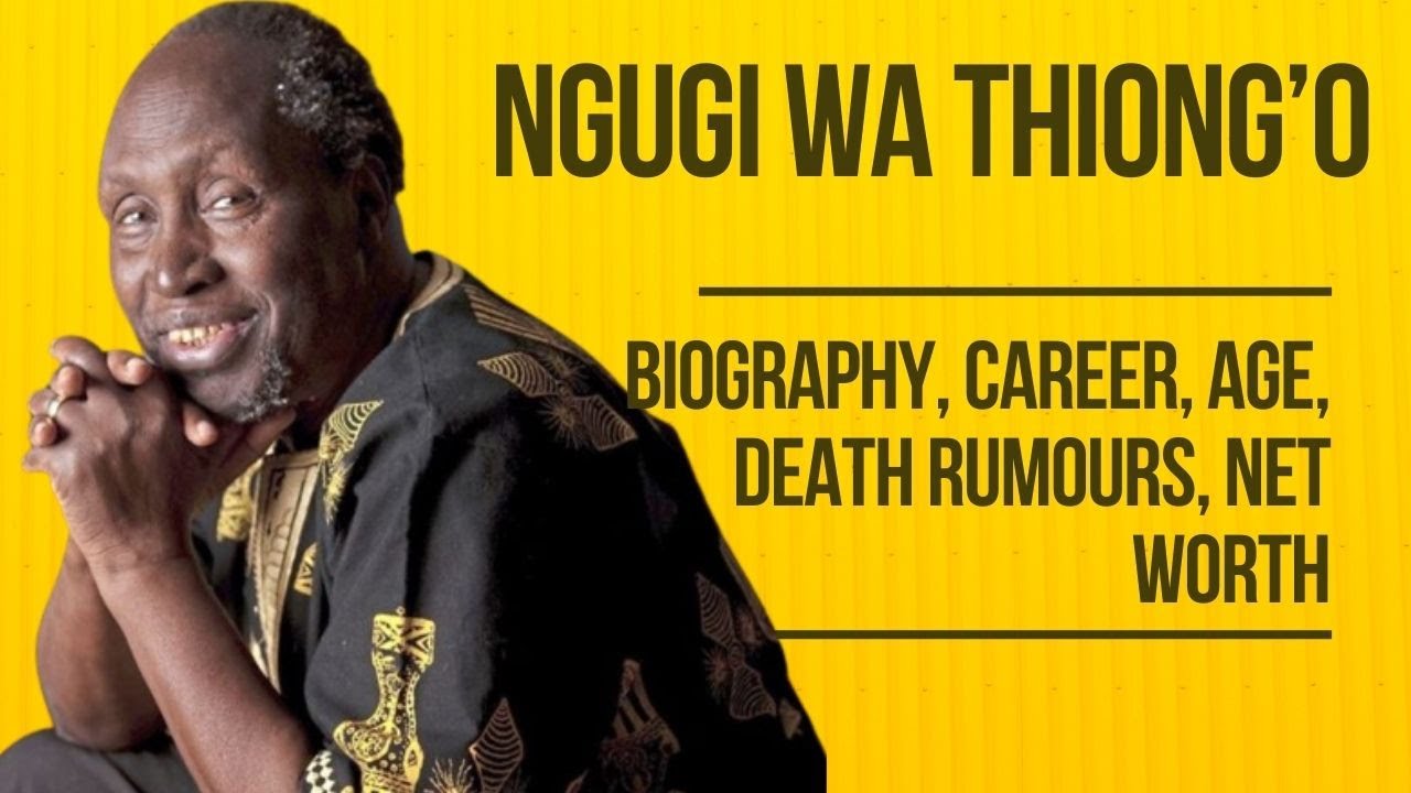 Ngugi Wa Thiong’o Biography, Career, Age, Death Rumours, Net Worth ...