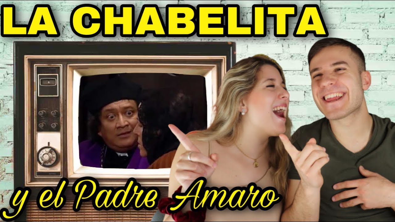 REACCION a LA CHABELITA Y EL PADRE AMARO por PRIMERA VEZ | EL HUMOR ...