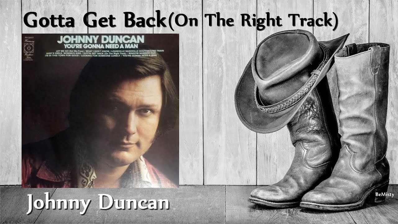 Johnny Duncan - Gotta Get Back (On The Right Track) - YouTube