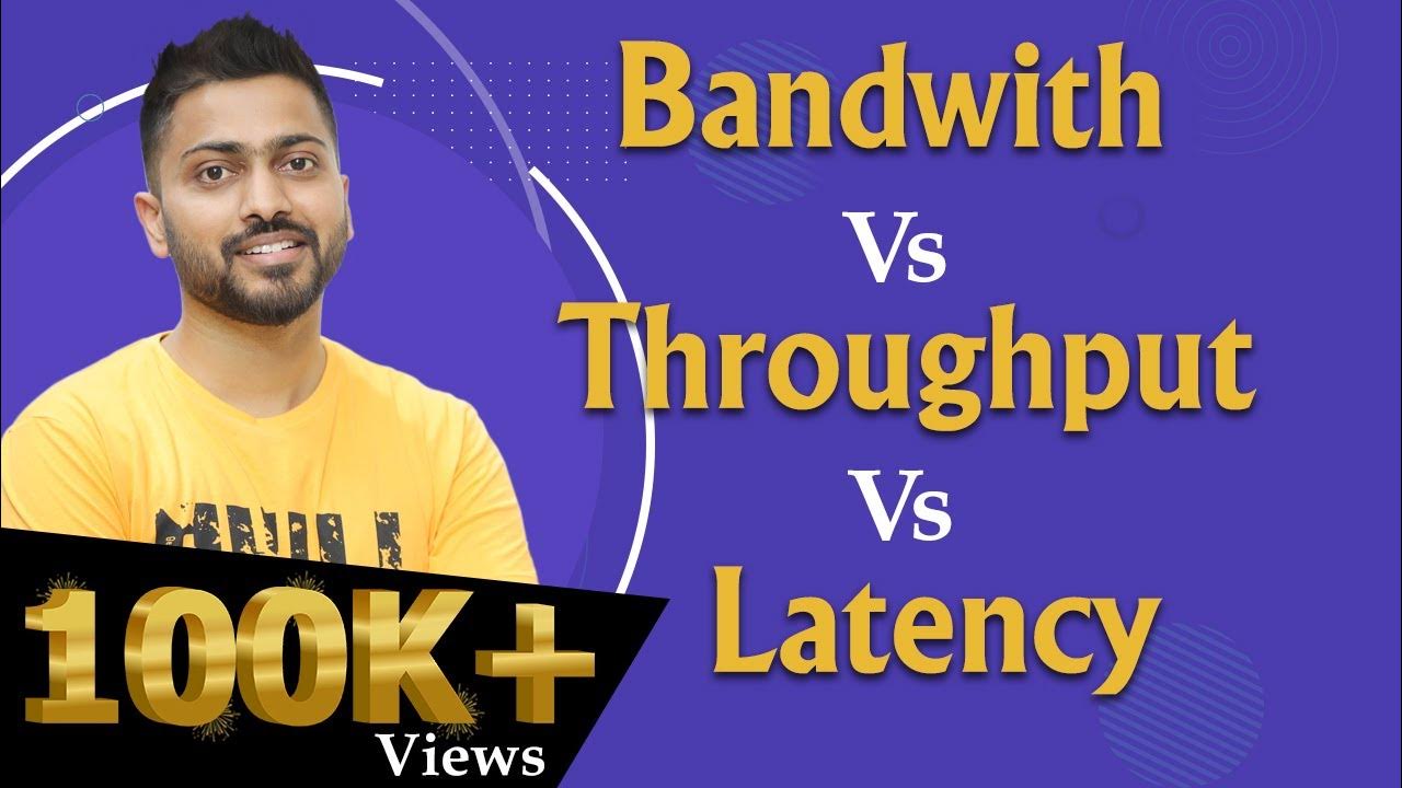Bandwidth vs. Throughput vs. Latency | Computer Networks - YouTube