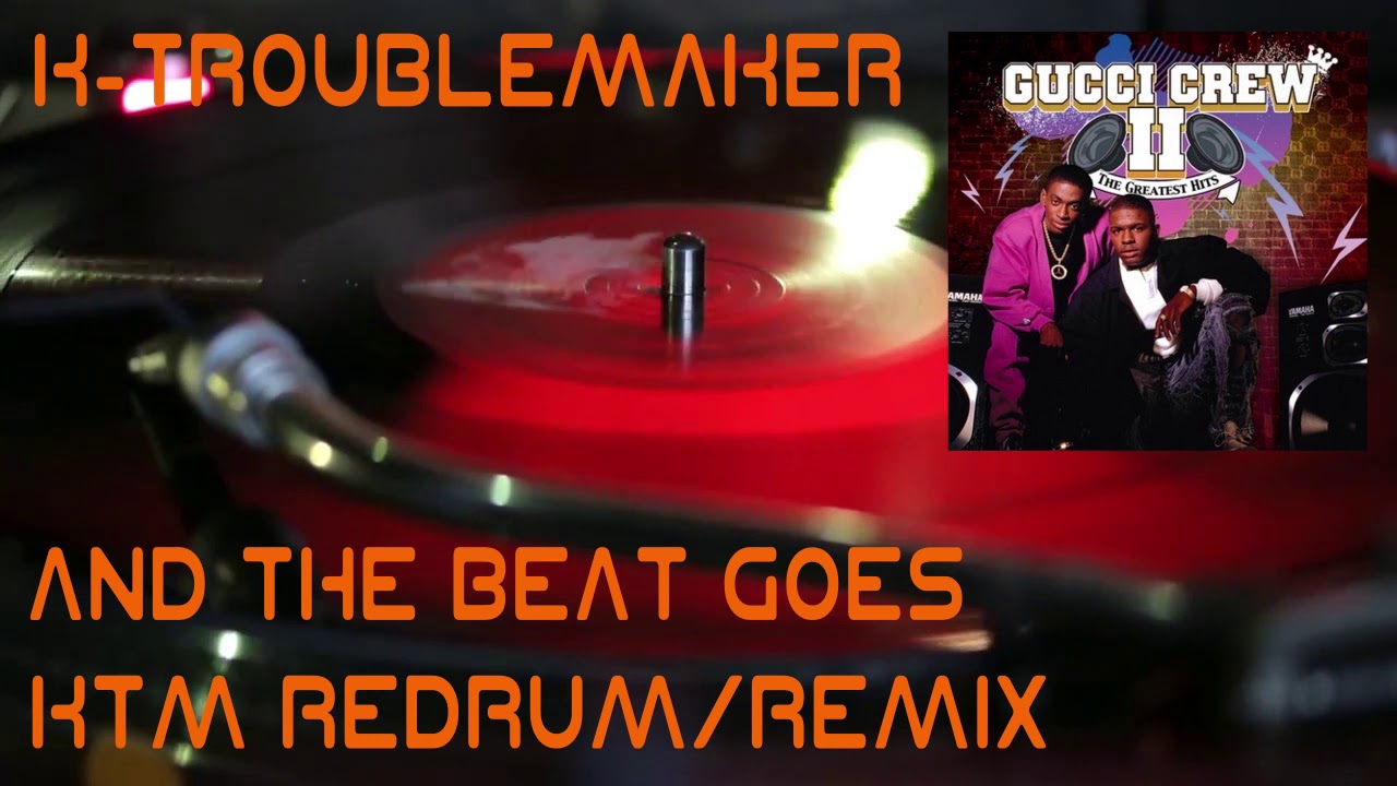 Gucci Crew II And The Beat Goes (Troublemaker Redrum/Remix) New Old ...
