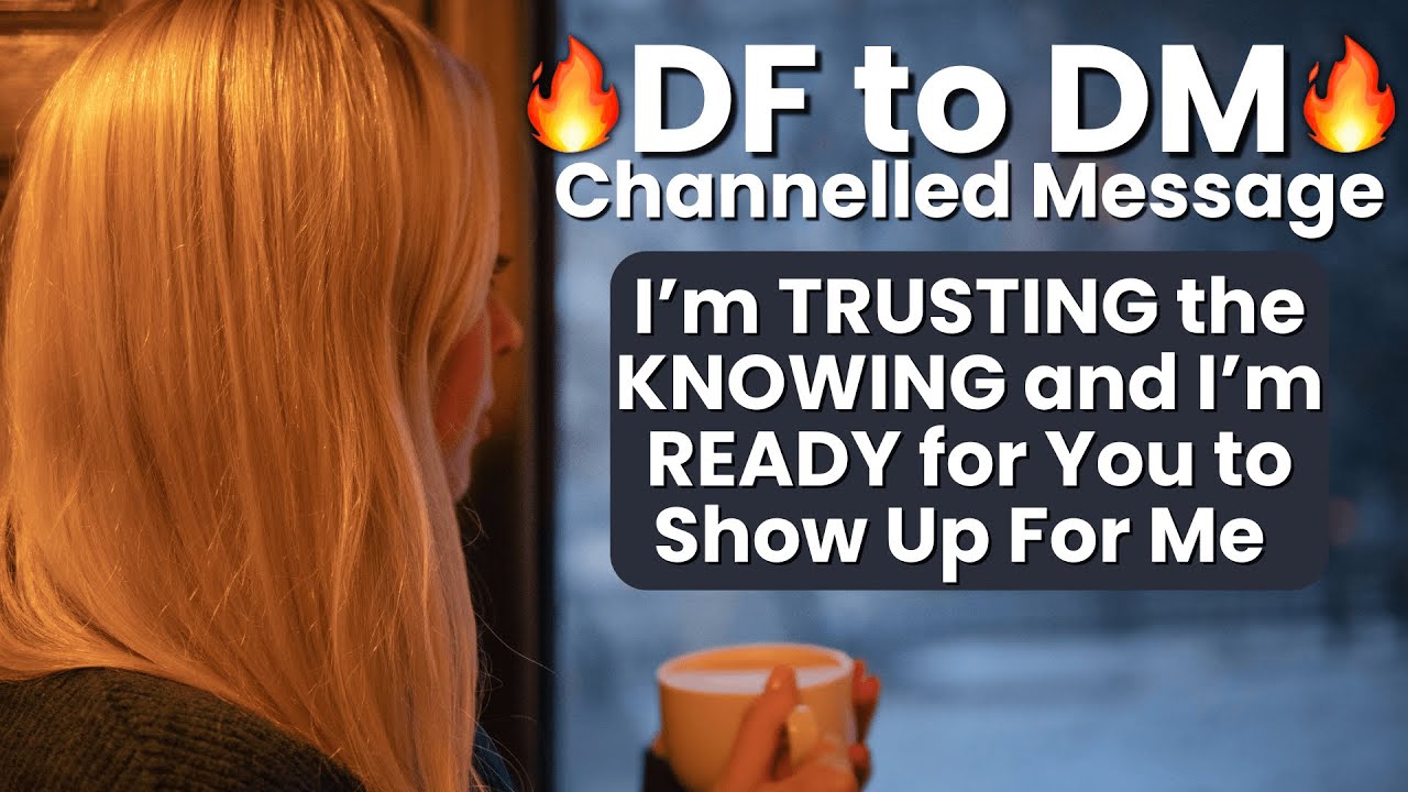 🔥DF to DM Channelled Message🔥 I'm TRUSTING the KNOWING and I'm READY ...