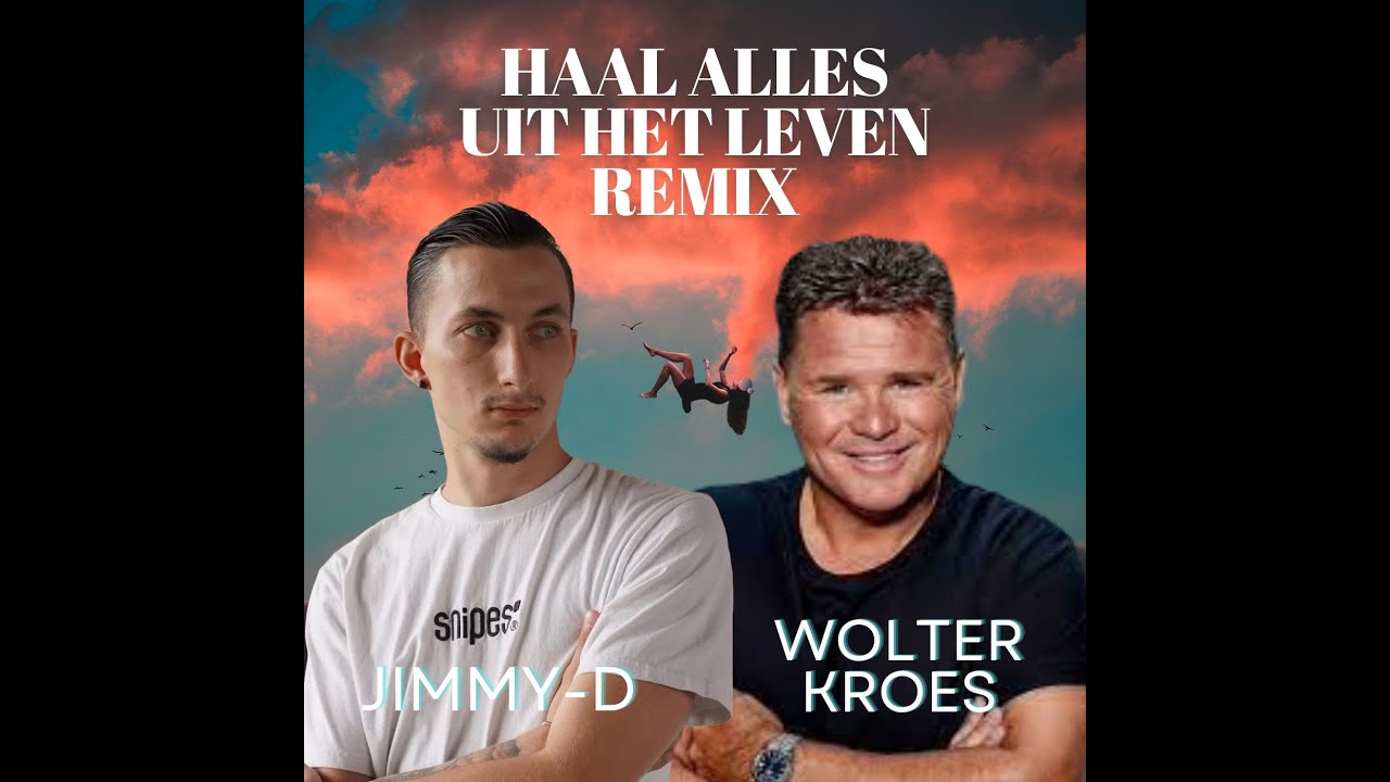 Wolter - Kroes Haal Alles Uit Het Leven (Jimmy-D Remix) - YouTube