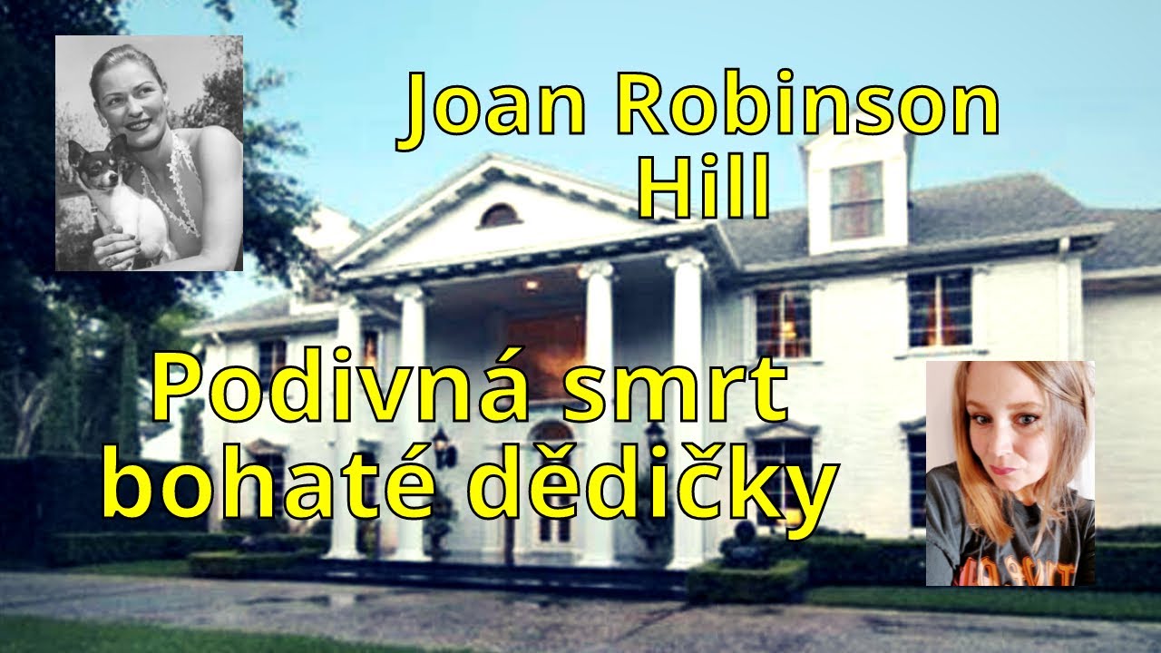 Joan Robinson Hill - smrt bohaté dědičky. Kdo pomstil její smrt? - YouTube