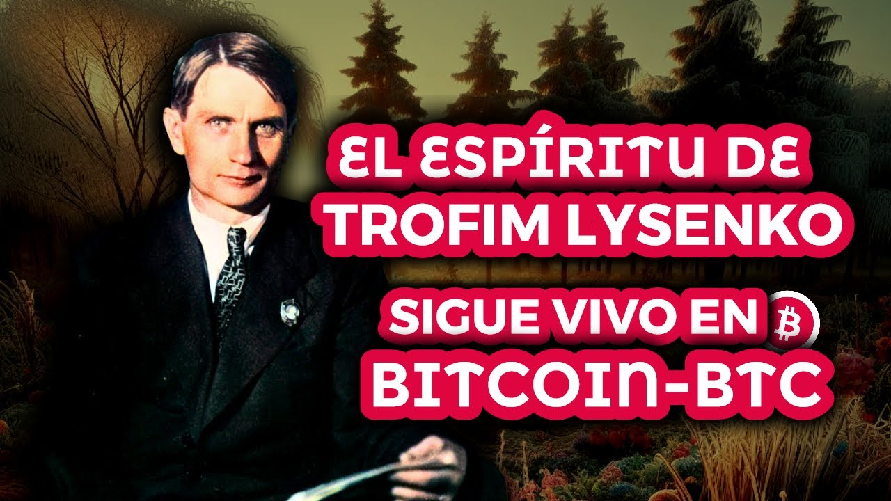 218 | El ESPÍRITU de TROFIM LYSENKO sigue VIVO en BITCOIN-BTC - YouTube