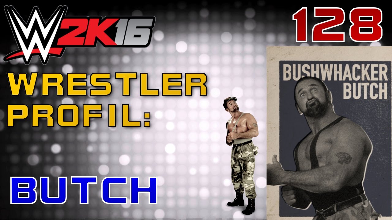 WWE 2K16 Wrestlerprofil #128 - Bushwhacker Butch Miller - YouTube