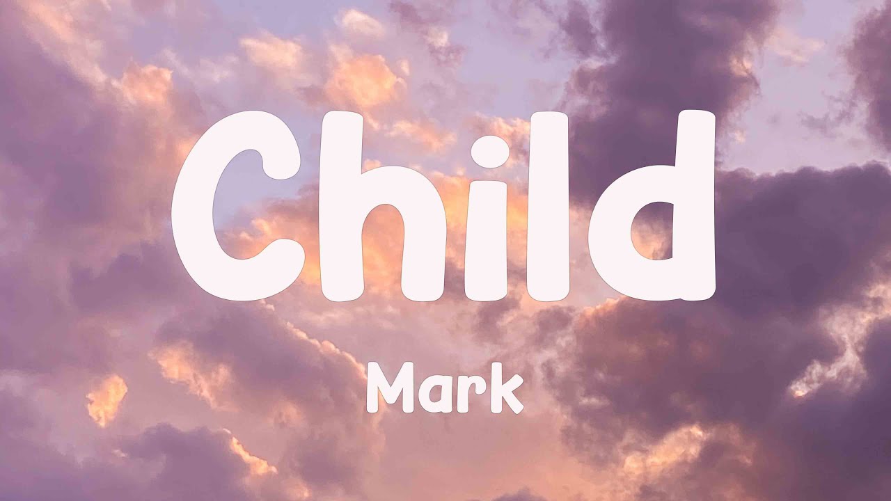 Child - Mark [Lyrics Video] 🦋 - YouTube