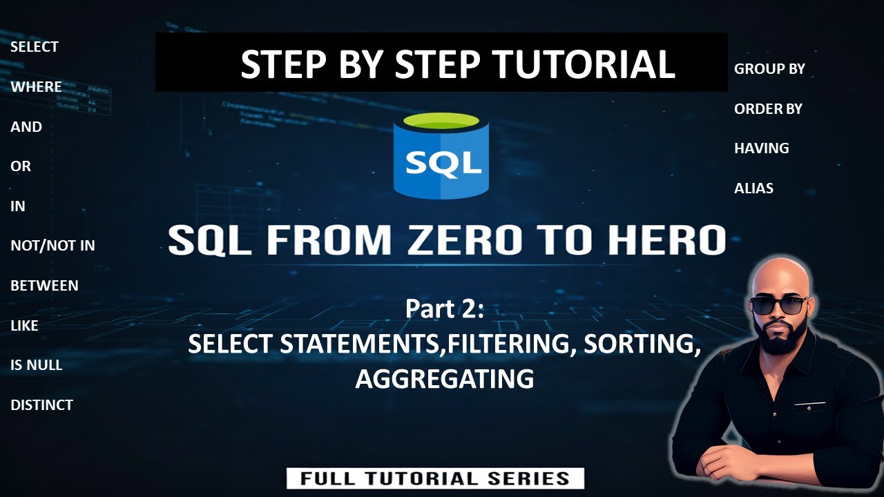 SQL Full Beginner Tutorial (Part 2) – SELECT, WHERE, AND,OR,IN,BETWEEN,ORDER BY, GROUP BY ...
