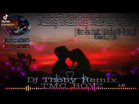 Muling Ibalik Ang Tamis ng Pag ibig (Slow Jam) Dj Thoby Remix ft.Sexiest Fjs TMC_GIRLZ - YouTube