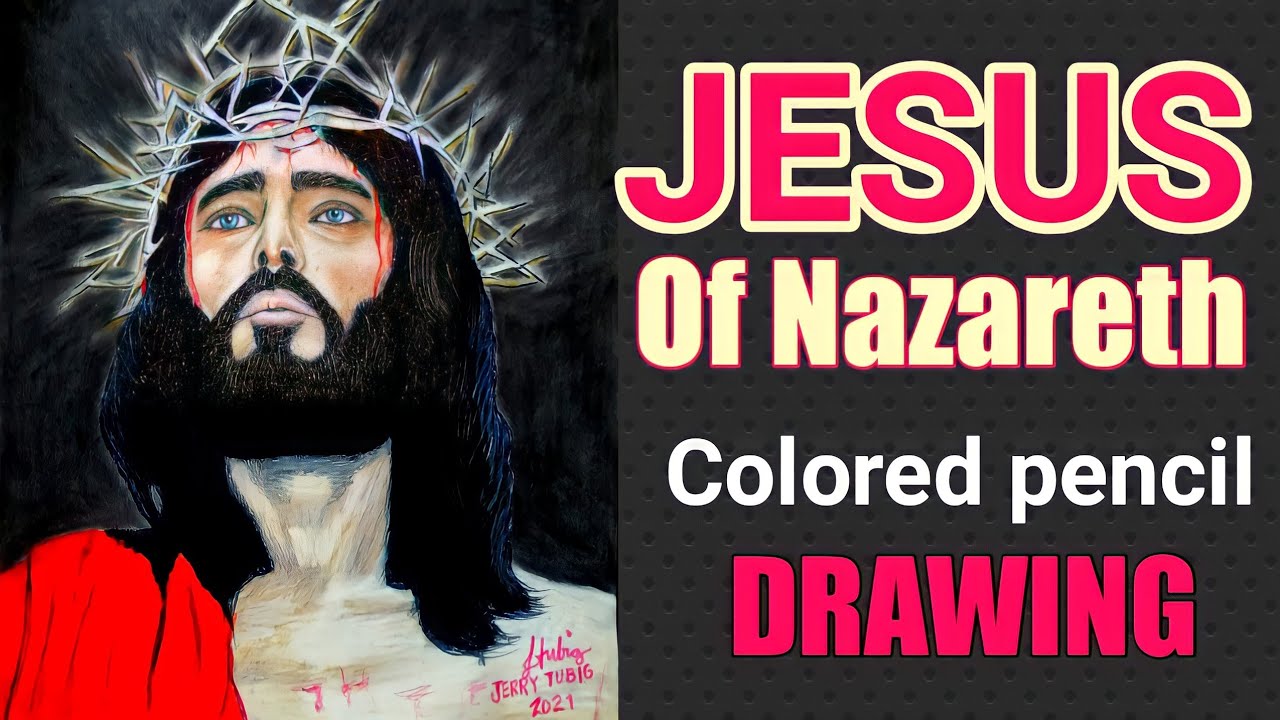 JESUS OF NAZARETH COLORED PENCIL TIME LAPSE DRAWING /JERRY TUBIG - YouTube