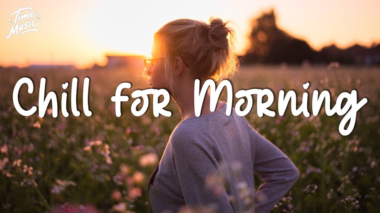 Chill songs for Morning ☀️ Best songs to boost your mood - YouTube